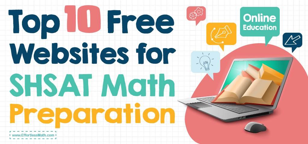 Top 10 Free Websites for SHSAT Math Preparation - Effortless Math: We ...