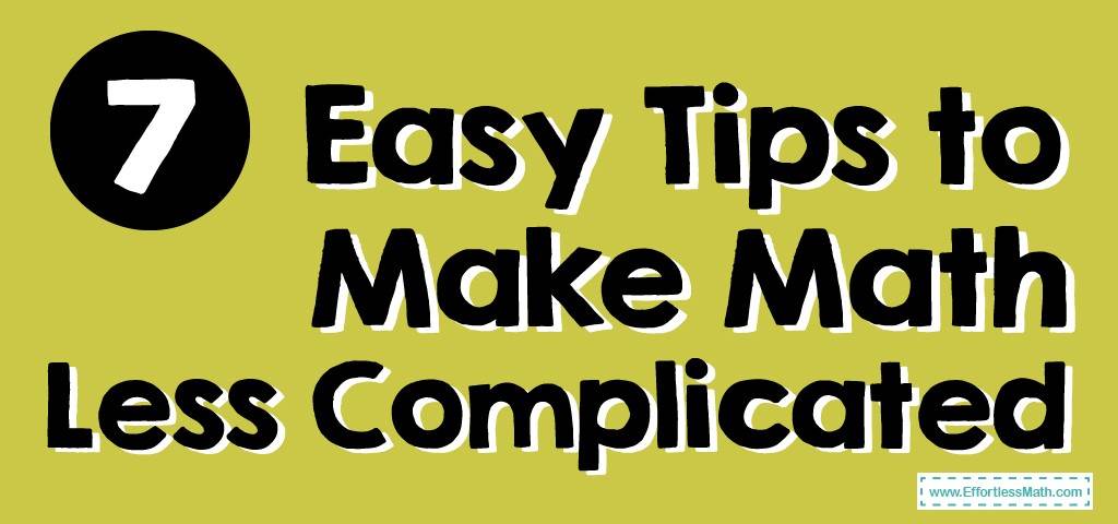 7-easy-tips-to-make-math-less-complicated-effortless-math-we-help
