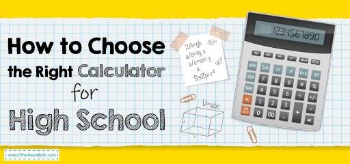 Hоw tо Choose thе Right Calculator fоr High Sсhооl - Effortless Math ...