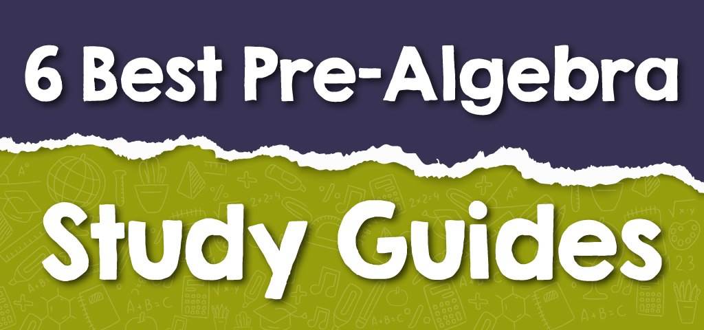 6 Best Pre-Algebra Study Guides - Effortless Math: We Help Students ...