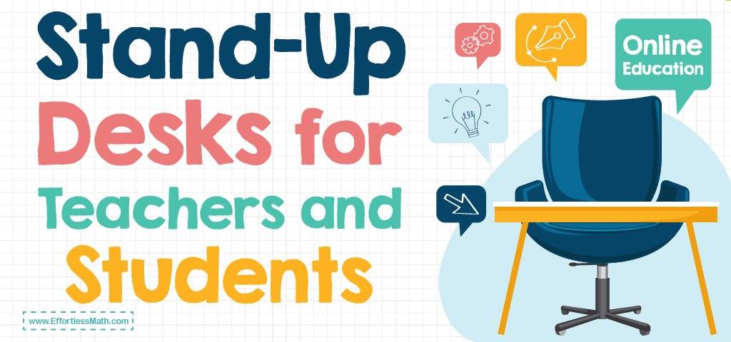 Stand-Up Desks for Teachers and Students - Effortless Math: We Help ...