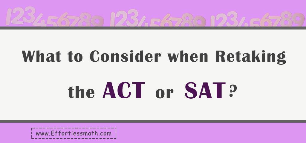 What to Consider when Retaking the ACT or SAT? - Effortless Math: We ...