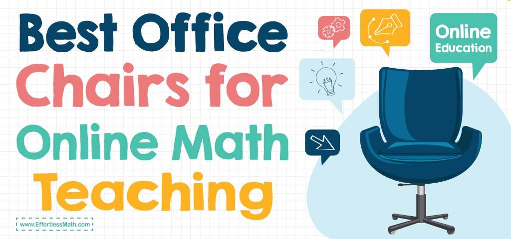 Best Office Chairs for Online Math Teachers - Effortless Math: We Help ...