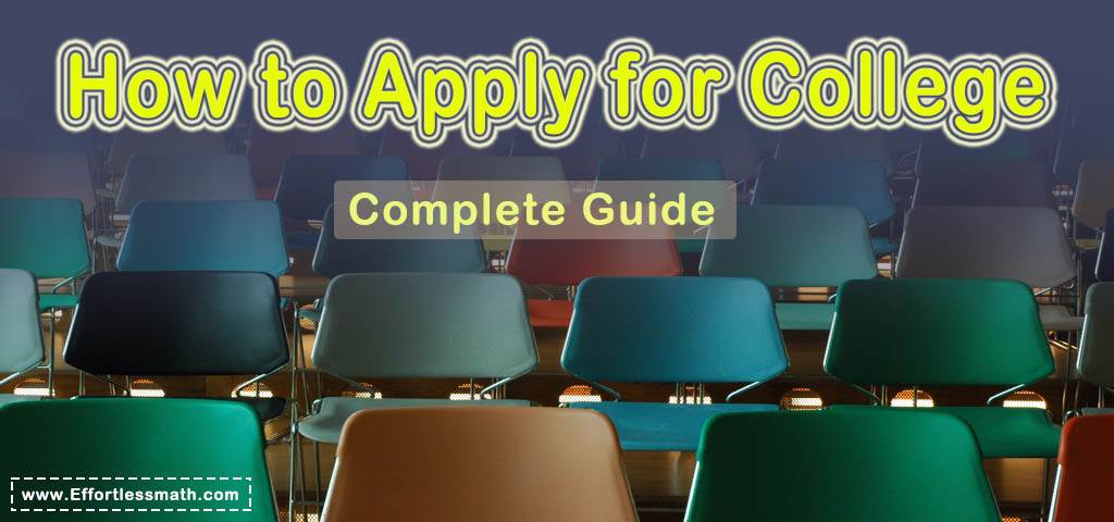How to Apply for College: Complete Guide - Effortless Math: We Help ...
