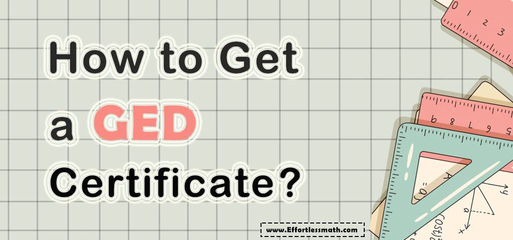 How to Get a GED Certificate? - Effortless Math: We Help Students Learn ...
