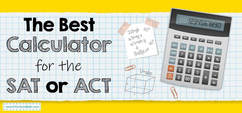 The Best Calculator for the SAT or ACT - Effortless Math: We Help ...