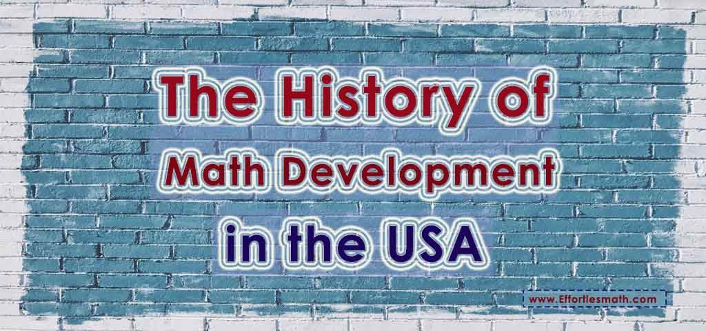 The History of Math Development in the USA - Effortless Math: We Help ...