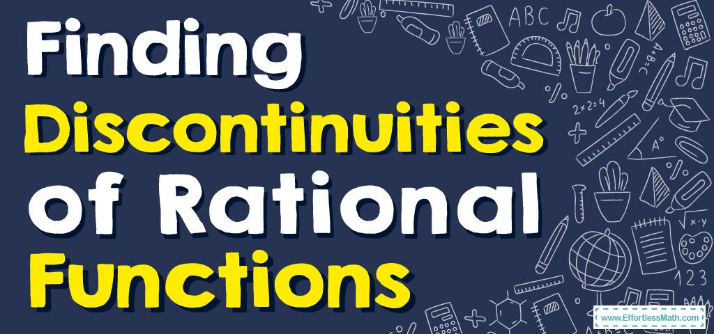 How to Find Discontinuities of Rational Functions? - Effortless Math ...