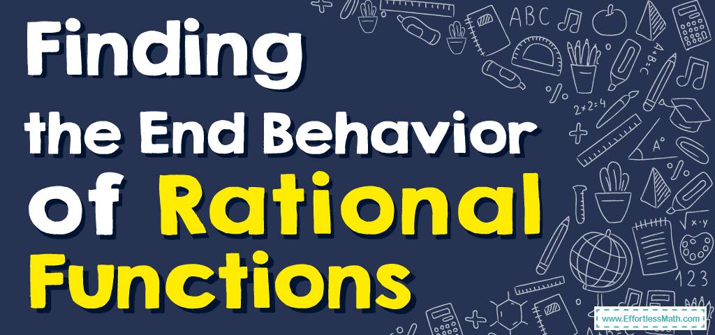 How To Find The End Behavior Of Rational Functions Effortless Math