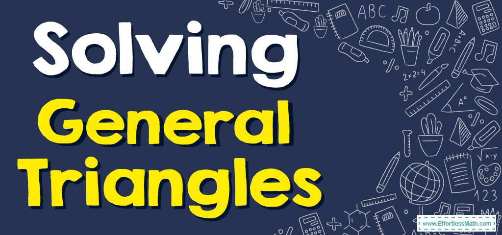 How to Apply Trigonometry to General Triangles? - Effortless Math: We ...
