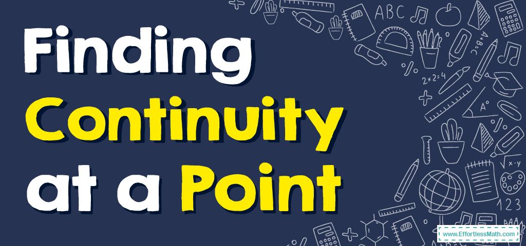 How to Find Continuity at a Point? - Effortless Math: We Help Students ...