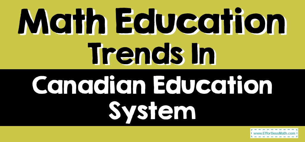 Math Education Trends In Canadian Education System - Effortless Math ...