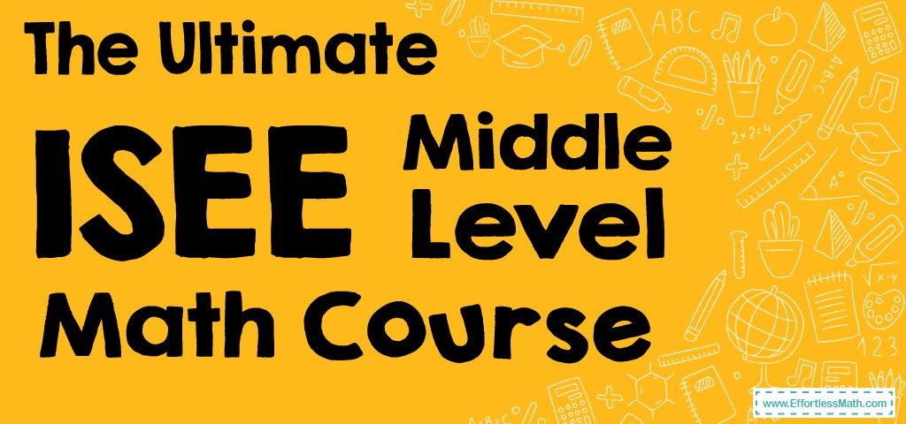 The Ultimate ISEE Middle-Level Math Course (+FREE Worksheets & Tests ...