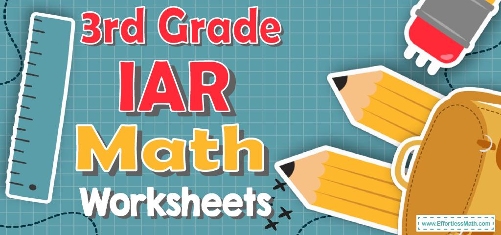3rd Grade IAR Math Worksheets: FREE & Printable - Effortless Math: We ...