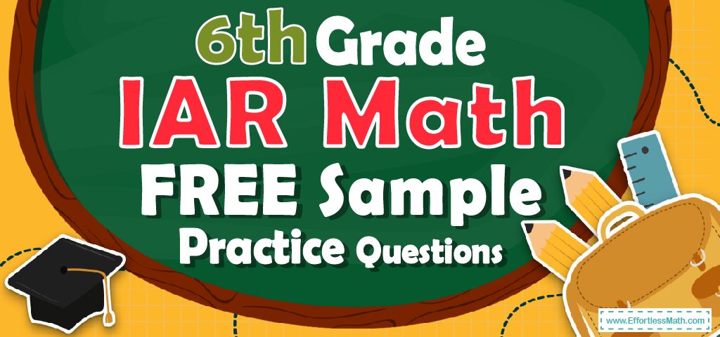 6th Grade IAR Math FREE Sample Practice Questions - Effortless Math: We ...