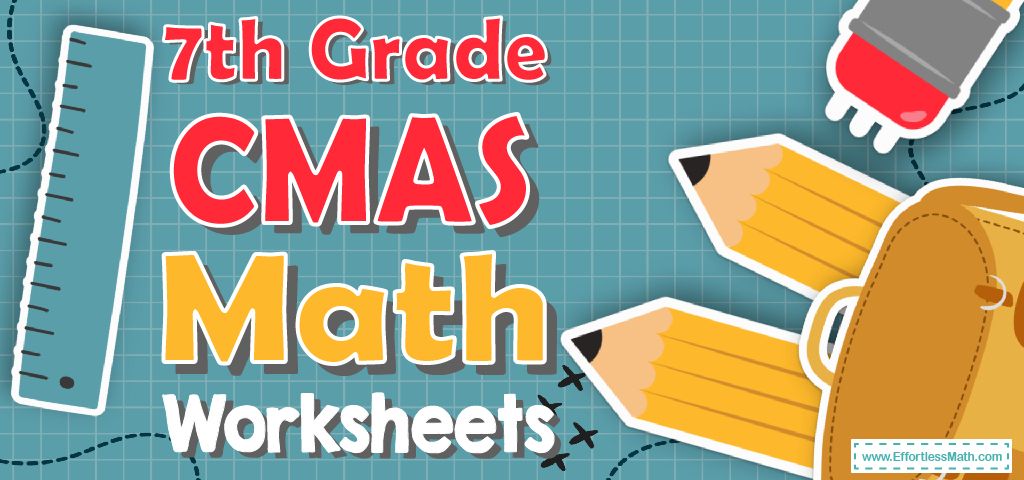 7th Grade CMAS Math Worksheets: FREE & Printable - Effortless Math: We ...