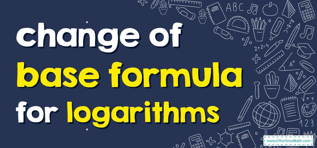 How to Change Base Formula for Logarithms? - Effortless Math: We Help ... How to Change Base Formula for Logarithms? - Effortless Math: We Help ...