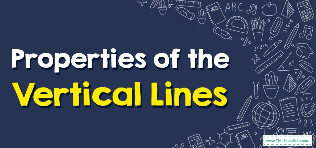 Properties of the Vertical Lines - Effortless Math: We Help Students ...