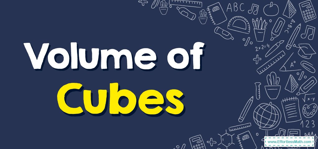 Volume of Cubes - Effortless Math: We Help Students Learn to LOVE ...