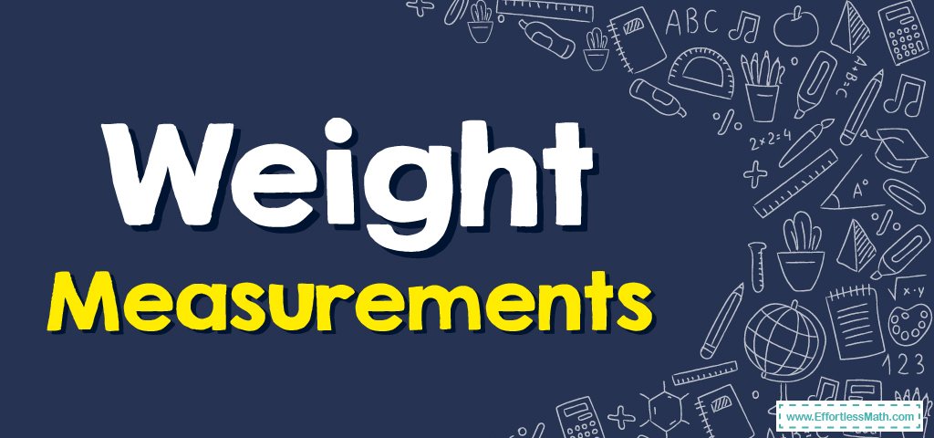 Weight Measurements - Effortless Math: We Help Students Learn to LOVE ...