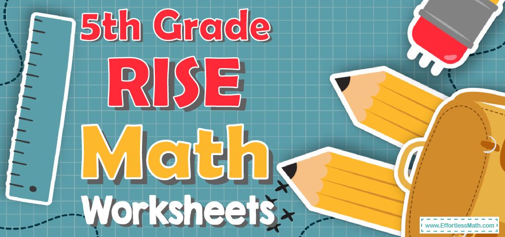 5th Grade RISE Math Worksheets: FREE & Printable - Effortless Math: We ...