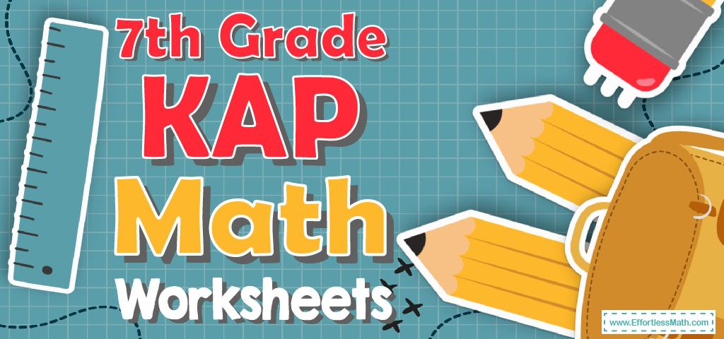 7th Grade KAP Math Worksheets: FREE & Printable - Effortless Math: We ...