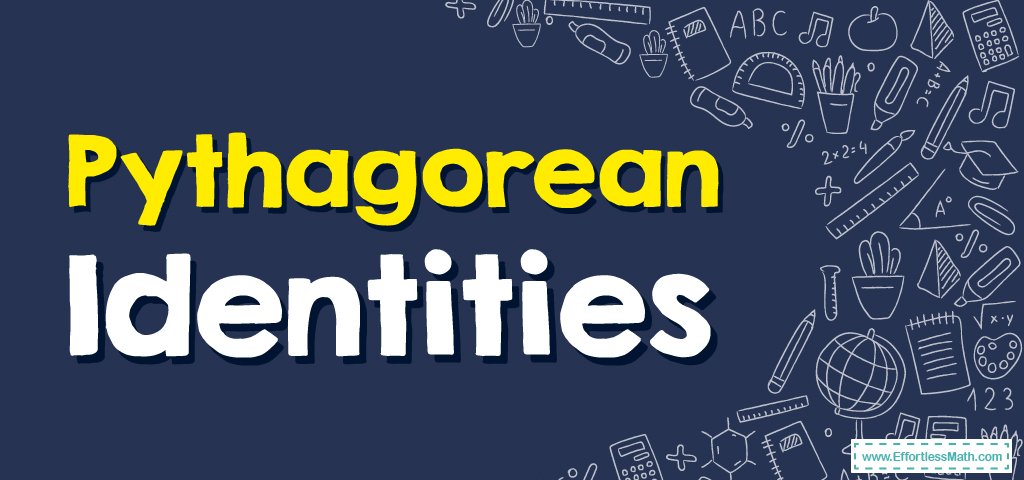 Pythagorean Identities - Effortless Math: We Help Students Learn to ...