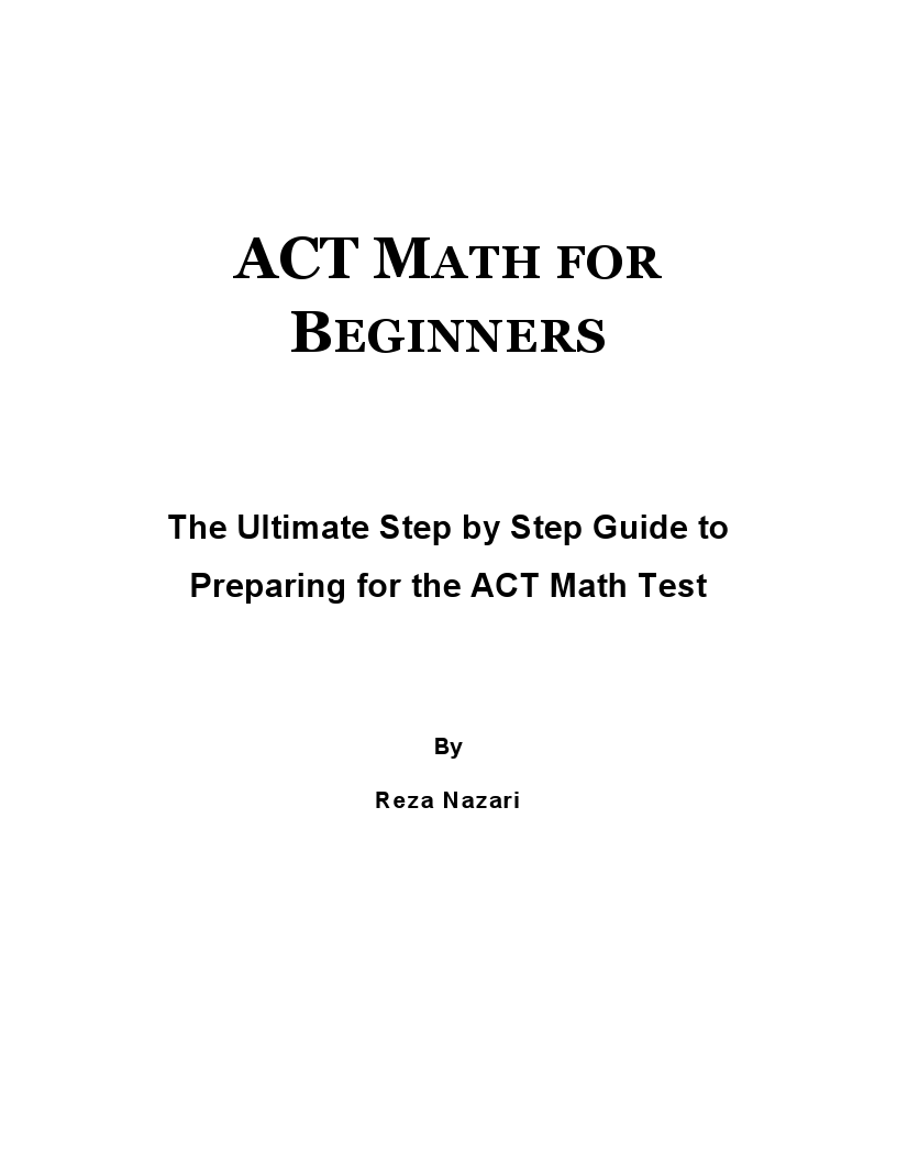 ACT Math for Beginners 2023: The Ultimate Step by Step Guide to ...