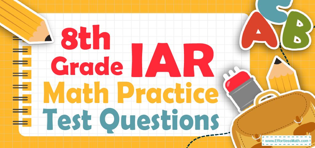 8th Grade IAR Math Practice Test Questions - Effortless Math: We Help ...
