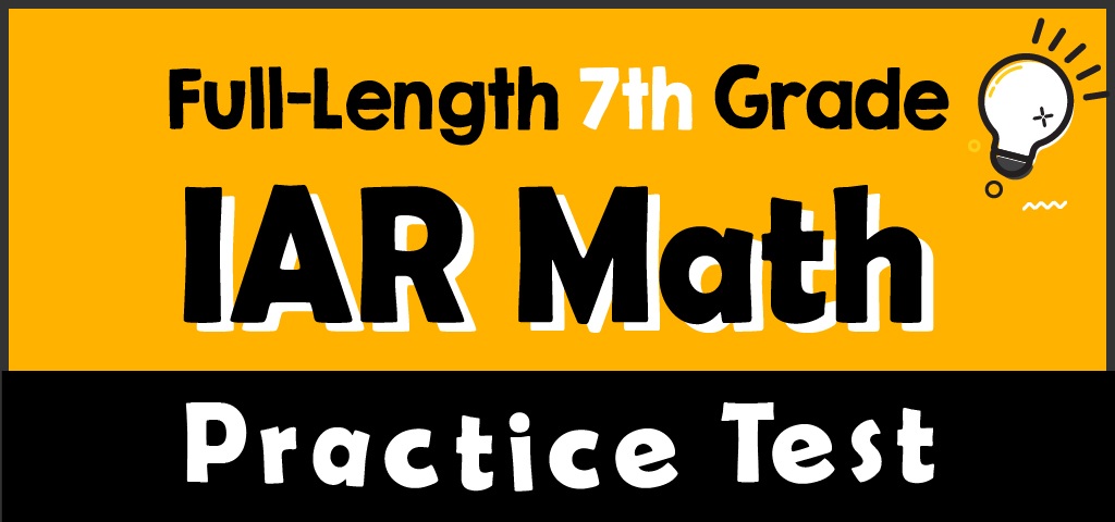 Full-Length 7th Grade IAR Math Practice Test - Effortless Math: We Help ...