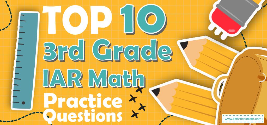 Top 10 3rd Grade IAR Math Practice Questions - Effortless Math: We Help ...