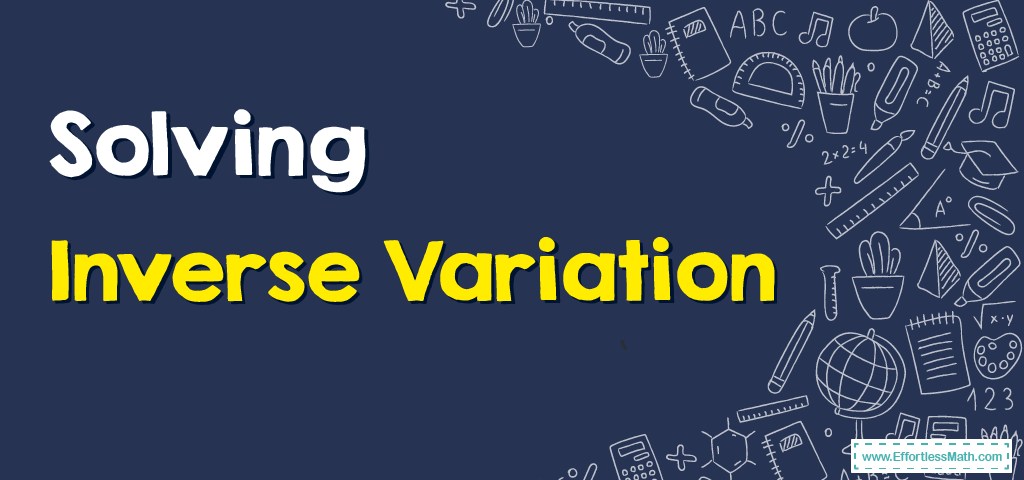 How to Solve Inverse Variation? - Effortless Math: We Help Students ...