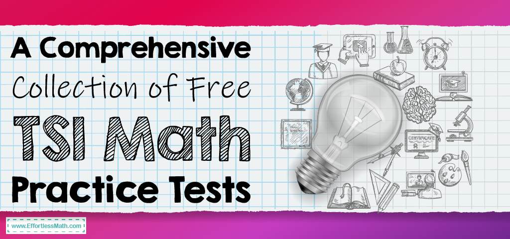 A Comprehensive Collection of Free TSI Math Practice Tests - Effortless ...