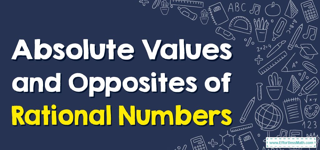 How to Solve Absolute Values and Opposites of Rational Numbers ...