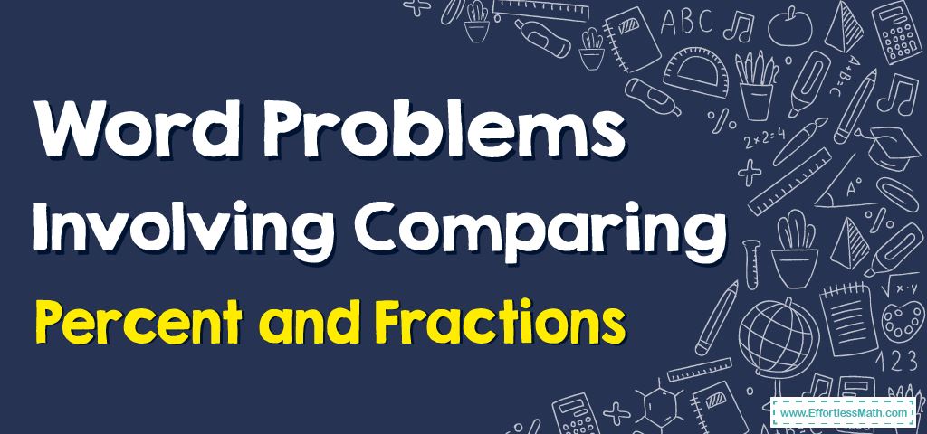How to Solve Word Problems Involving Comparing Percent and Fractions ... How to Solve Word Problems Involving Comparing Percent and Fractions ...
