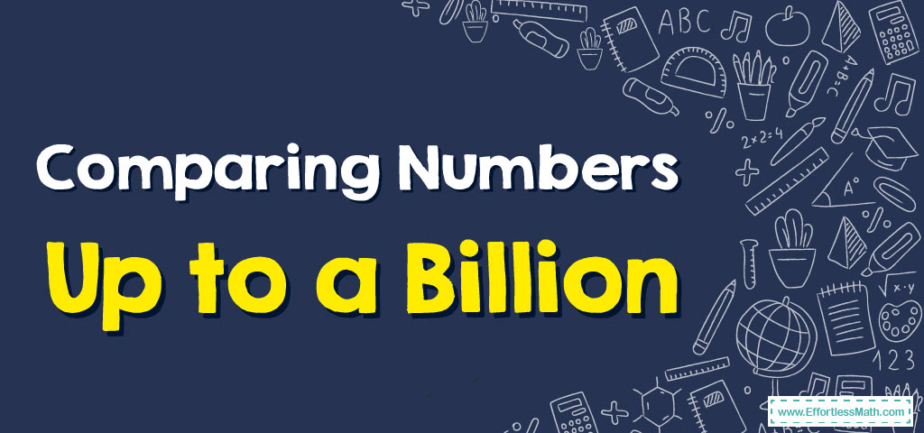 How to Compare Numbers Up to a Billion: A Step-by-Step Guide ...