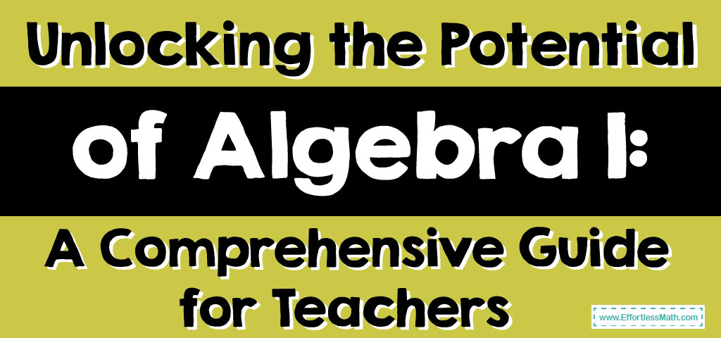 Unlocking the Potential of Algebra 1: A Comprehensive Guide for ... Unlocking the Potential of Algebra 1: A Comprehensive Guide for ...