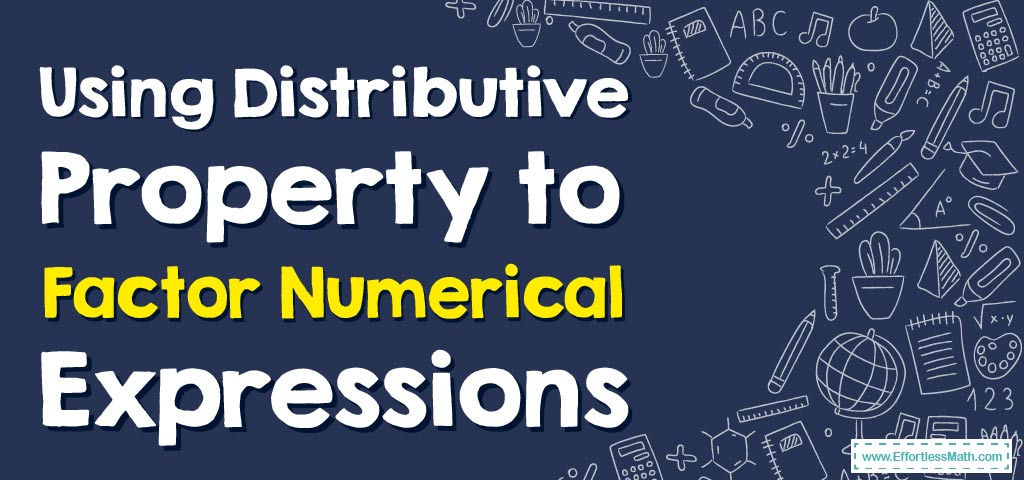 Using Distributive Property to Factor Numerical Expressions ...