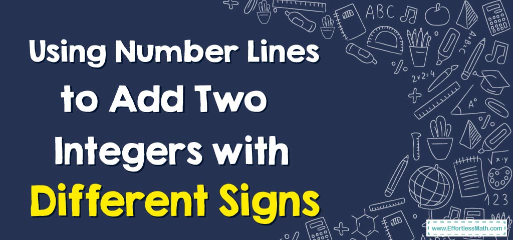 Using Number Lines to Add Two Integers with Different Signs ...