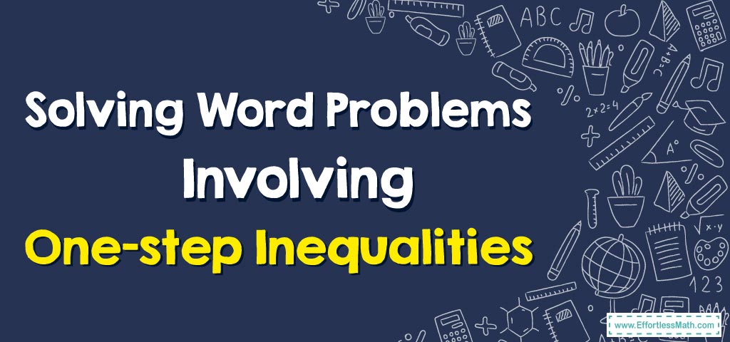 How to Solve Word Problems Involving One-step Inequalities ...