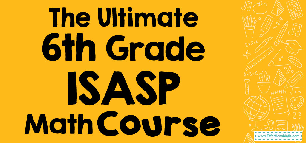 The Ultimate 6th Grade ISASP Math Course (+FREE Worksheets ...