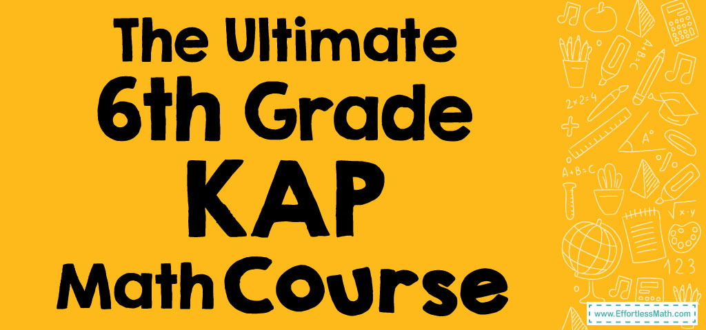 The Ultimate 6th Grade KAP Math Course (+FREE Worksheets) - Effortless ... The Ultimate 6th Grade KAP Math Course (+FREE Worksheets) - Effortless ...