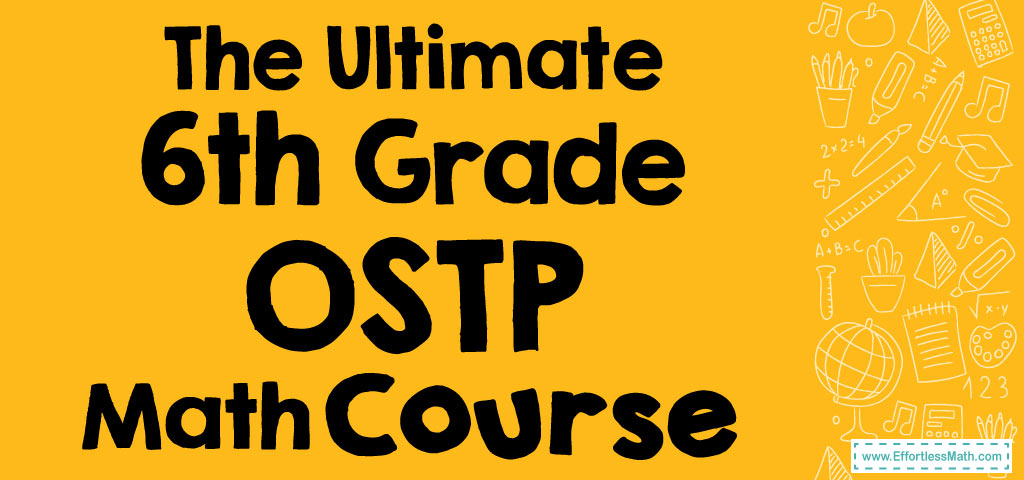 The Ultimate 6th Grade OSTP Math Course (+FREE Worksheets) - Effortless ...