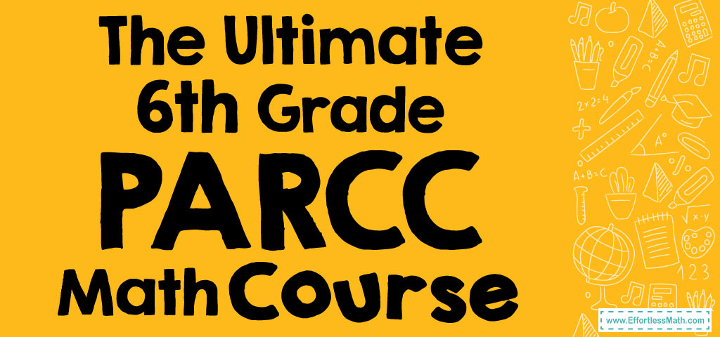 The Ultimate 6th Grade PARCC Math Course (+FREE Worksheets ...