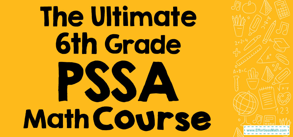 The Ultimate 6th Grade PSSA Math Course (+FREE Worksheets) - Effortless ...