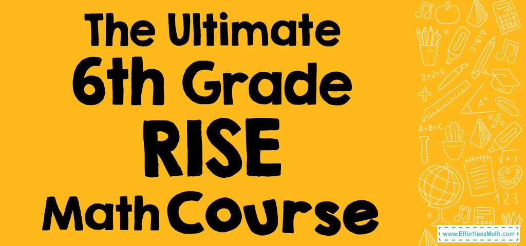 The Ultimate 6th Grade RISE Math Course (+FREE Worksheets) - Effortless ...