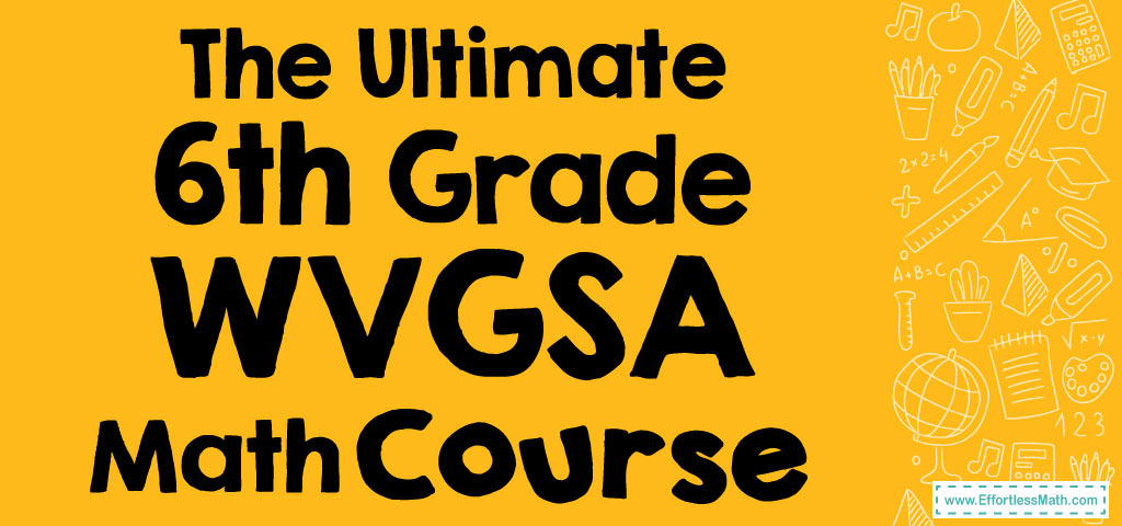 The Ultimate 6th Grade WVGSA Math Course (+FREE Worksheets ...