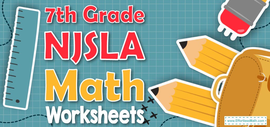 7th Grade NJSLA Math Worksheets: FREE & Printable - Effortless Math: We Help Students Learn to ...