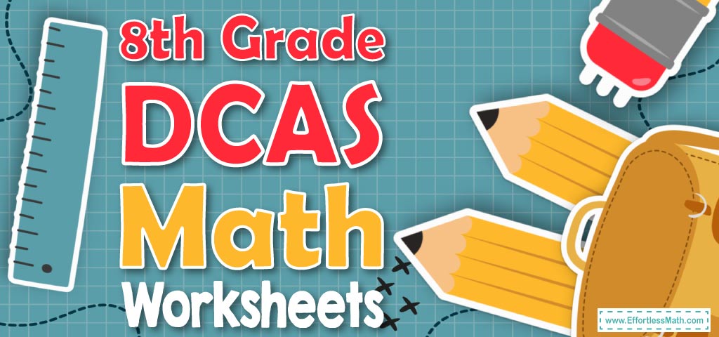 8th Grade DCAS Math Worksheets: FREE & Printable - Effortless Math: We ...