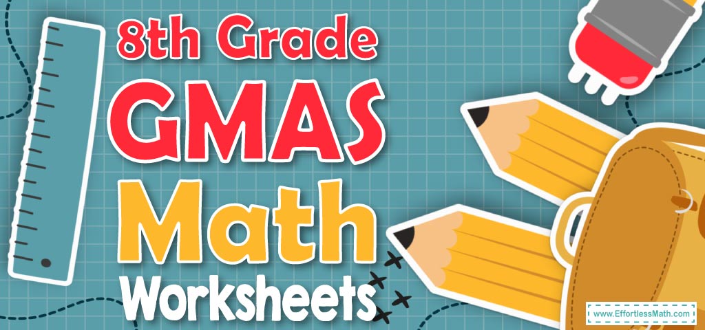 8th Grade GMAS Math Worksheets: FREE & Printable - Effortless Math: We ...